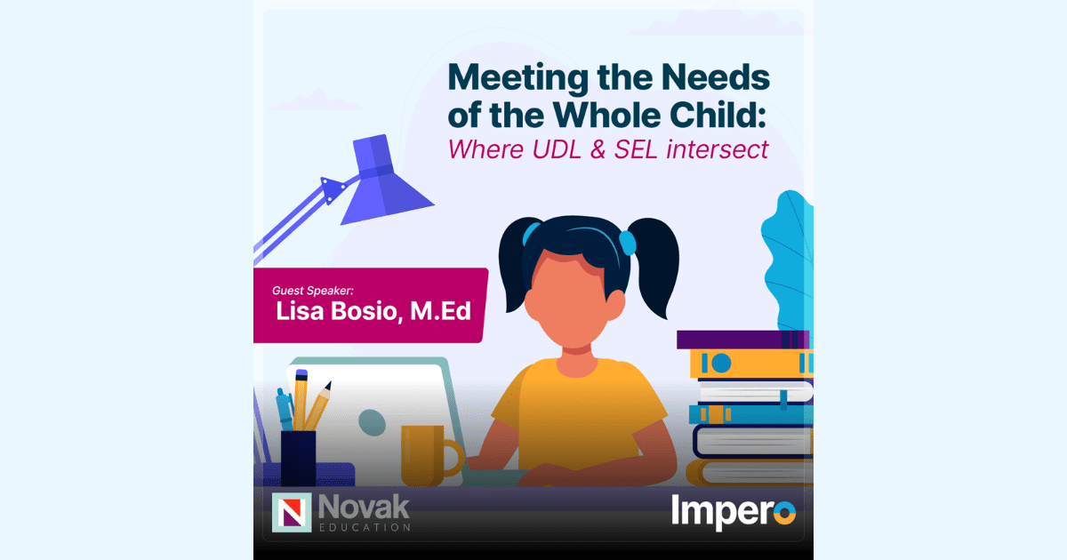 Meeting the Needs of the Whole Child: Where UDL & SEL Intersect | Impero Meeting the Needs of the Whole Child: Where UDL & SEL Intersect | Impero